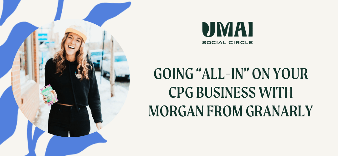 Going "All-In" on your CPG Business with Morgan from Granarly