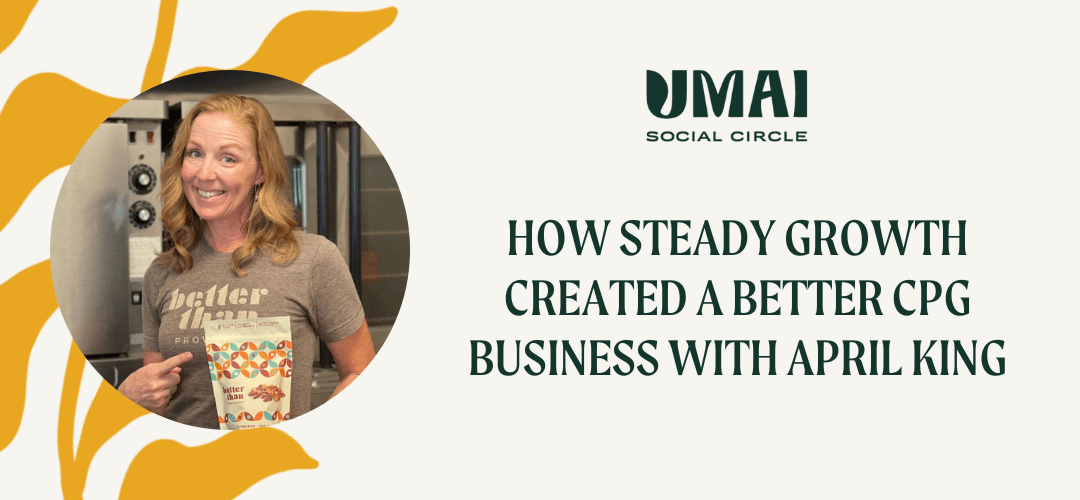 How Steady Growth Created a Better CPG Business with April King